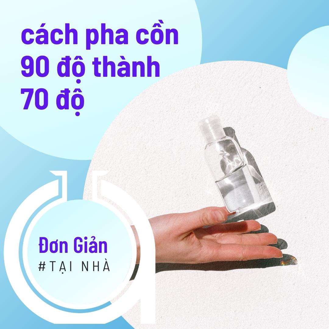 cách pha cồn 90 độ thành 70 độ đơn giản tại nhà - QuangTrungChem